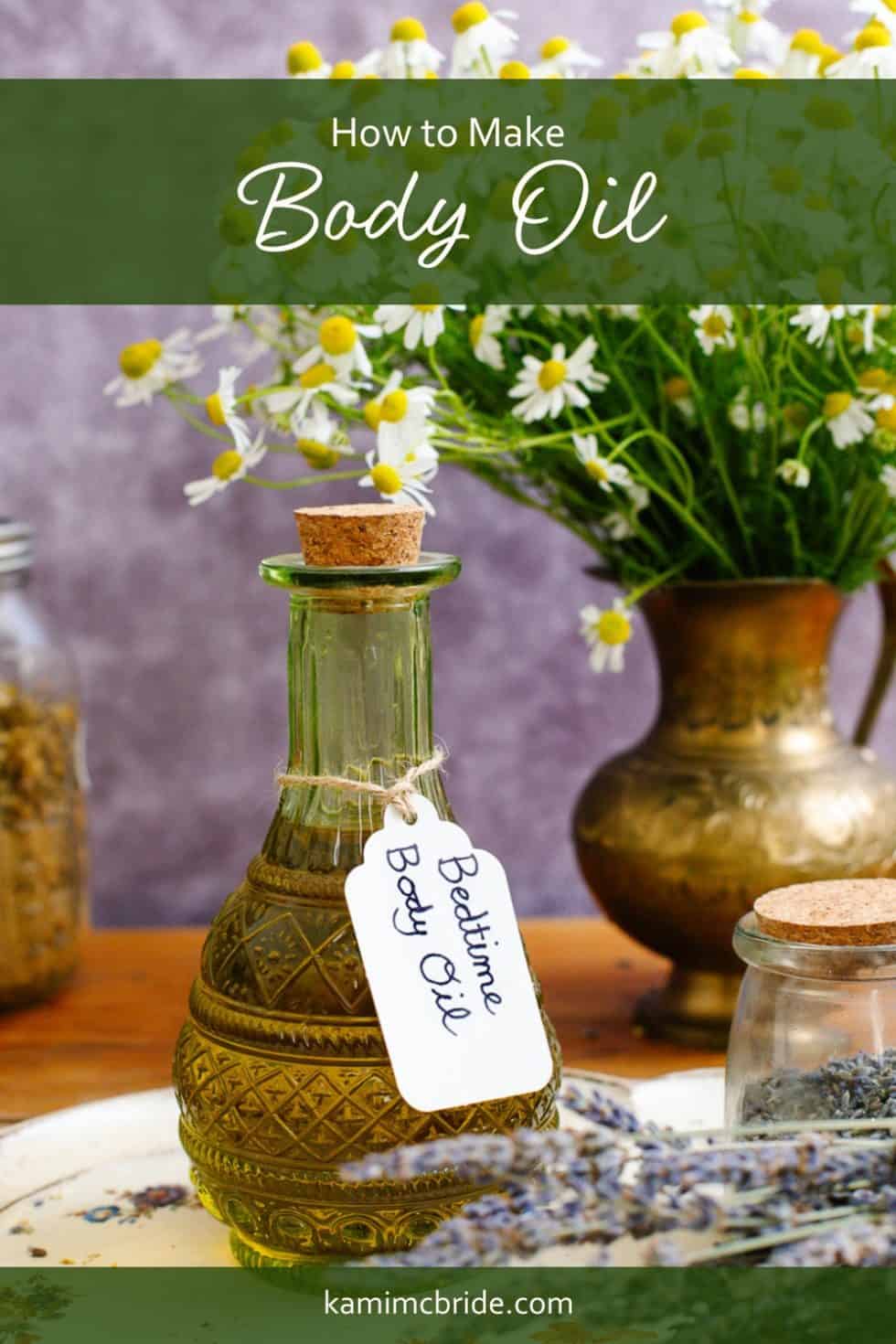 How to Make Herbal Body Oil for a Soothing Bedtime Routine - Kami McBride